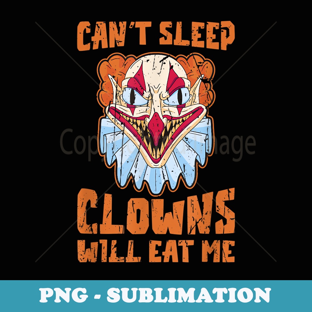 Cant sleep Clowns will eat me - clowns halloween | Inspire Uplift