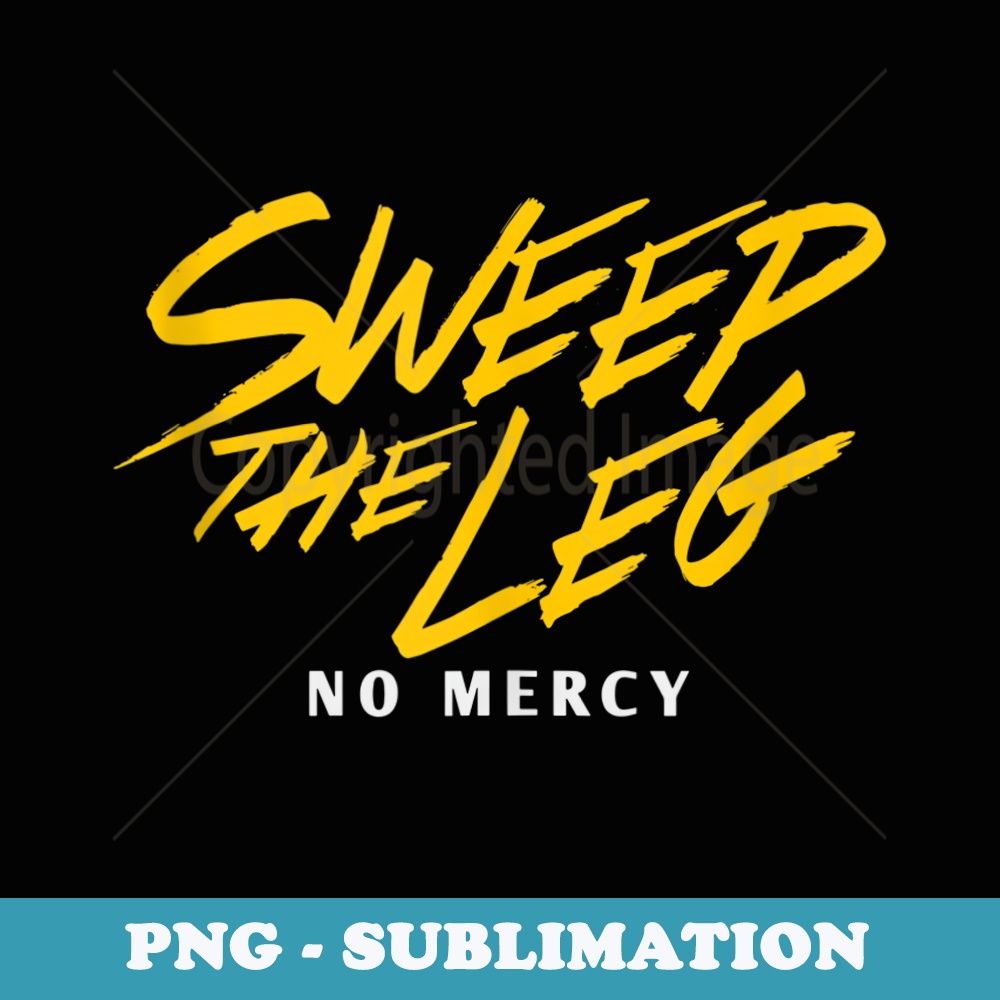 Funny SWEEP THE LEG No Mercy - Aesthetic Sublimation Digital | Inspire ...