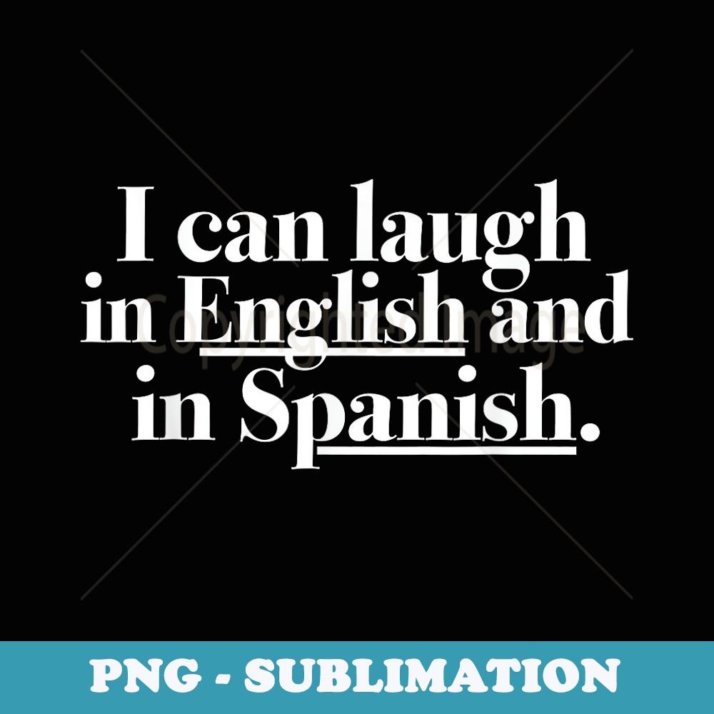 I Can Laugh In English And In Spanish Funny Spanish Teacher | Inspire ...