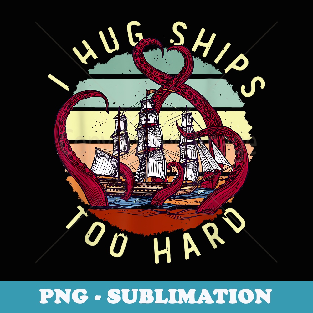 I Hug Ships Too Hard, Vintage Kraken Sinking Brigantine Ship | Inspire ...
