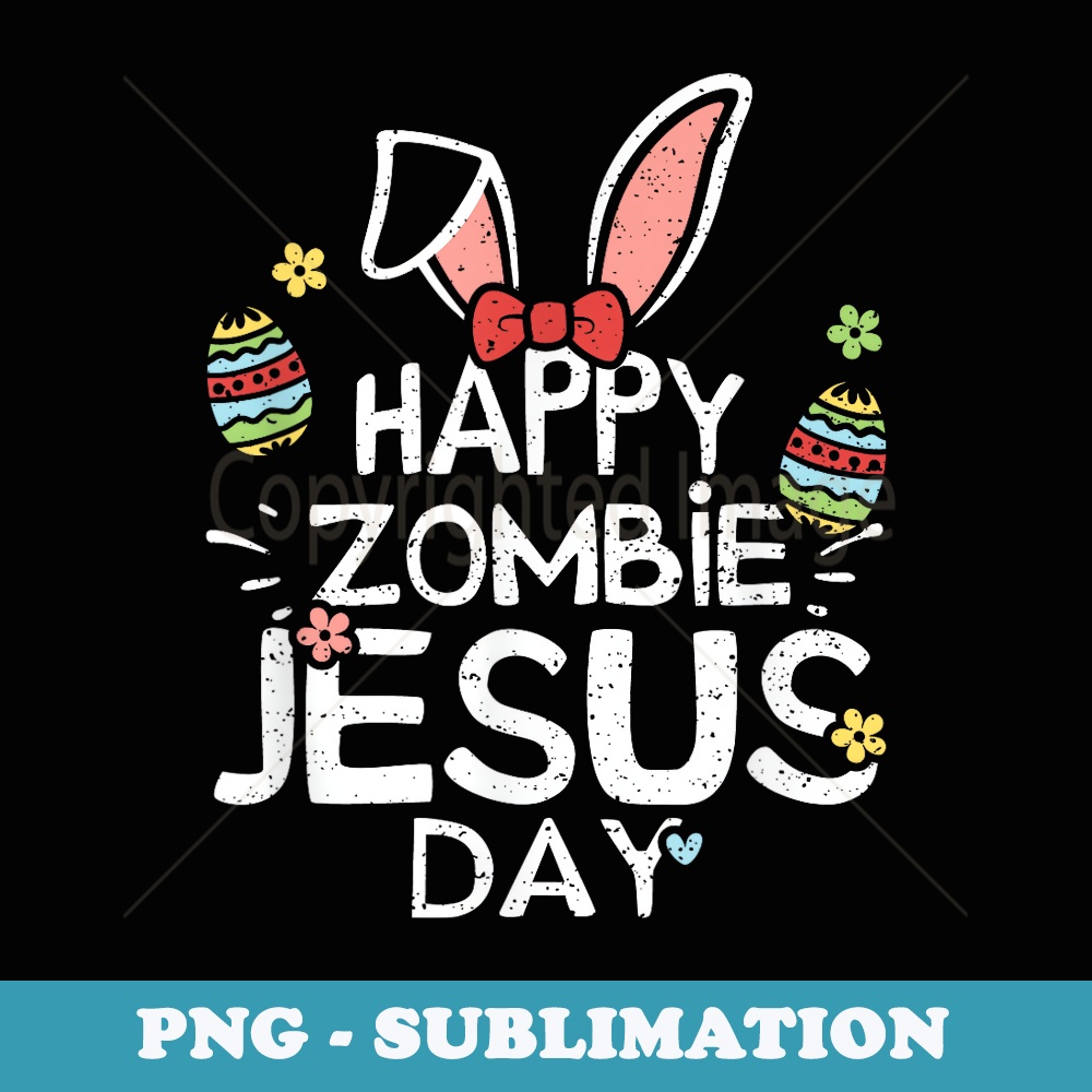 Jesus Happy Zombie Jesus Day - Easter Sayings | Inspire Uplift