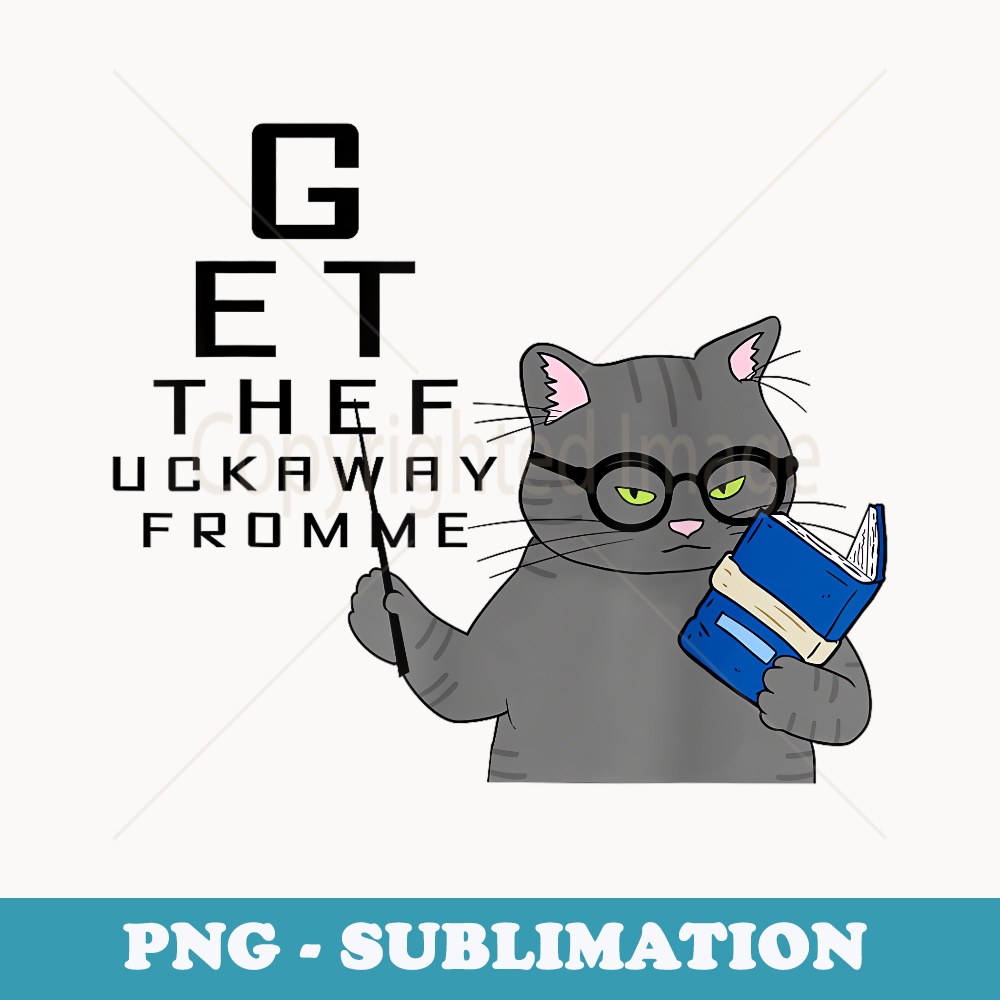 Get The Fuck Away From Me Black Cat - Signature Sublimation | Inspire ...