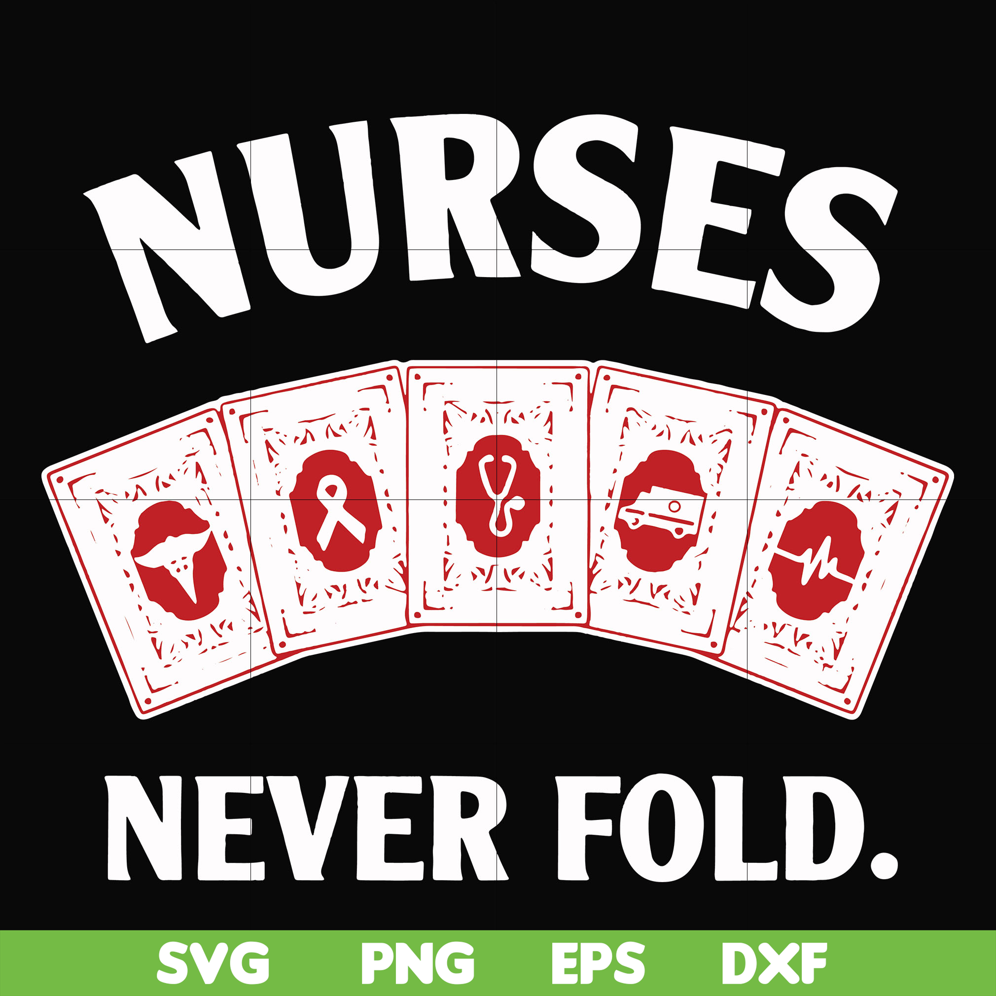 Nurses never fold svg, png, dxf, eps file FN000311 - Inspire Uplift