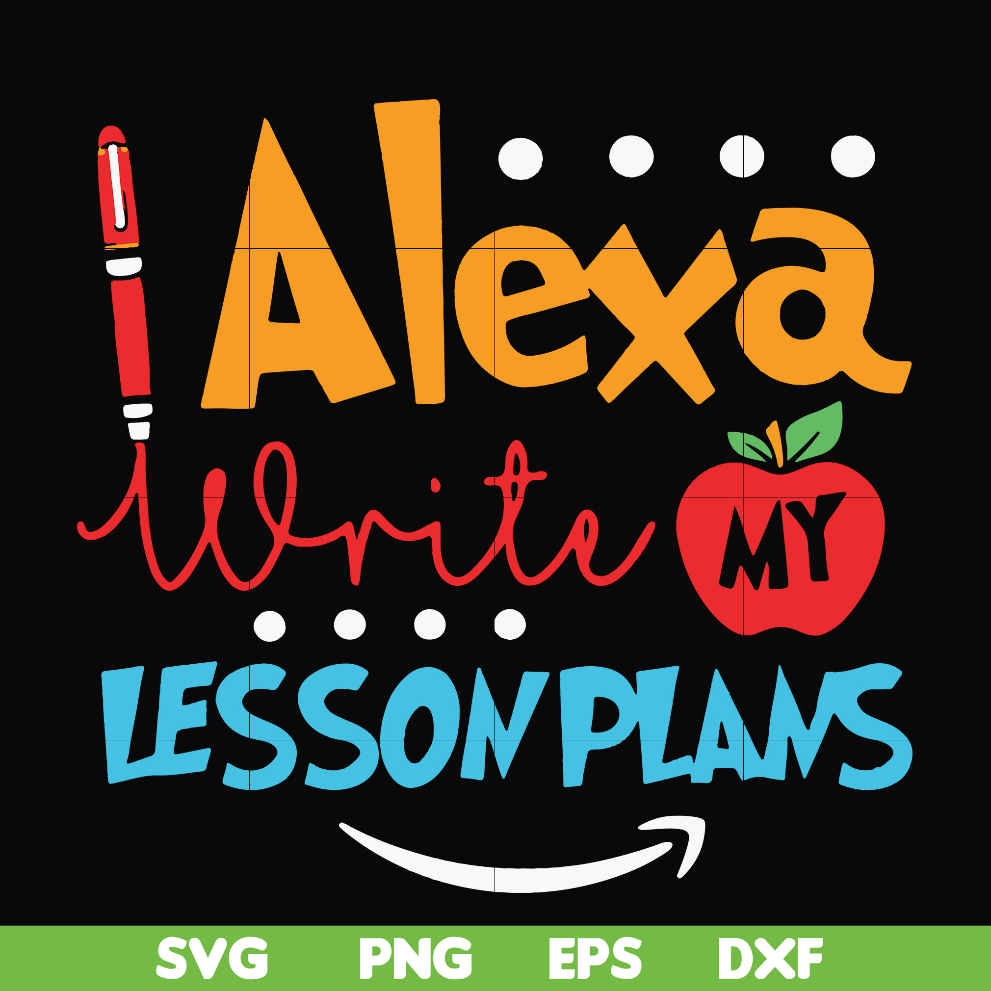 Alexa write my lesson plans svg, png, dxf, eps file FN000412 - Inspire ...