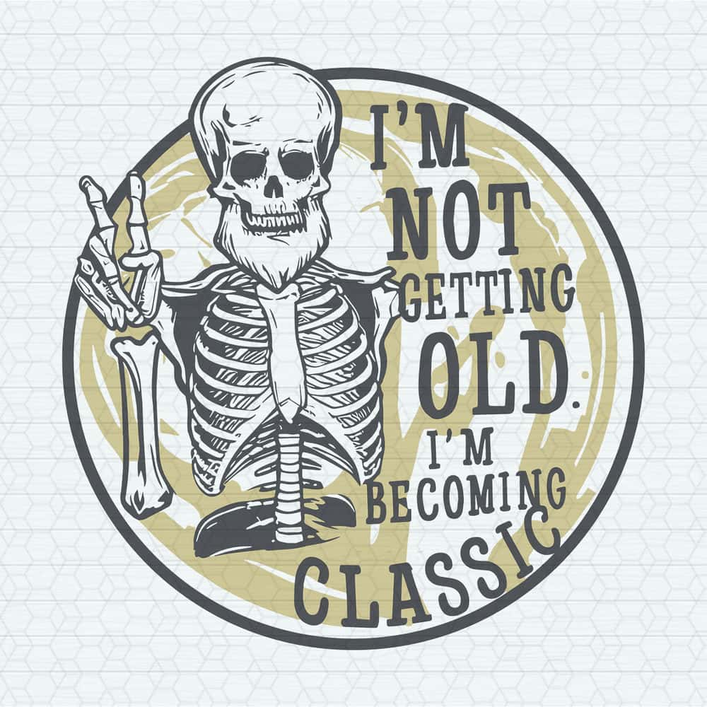 I'm Not Getting Old I'm Becoming A Classic Beard Skeleton SV | Inspire ...