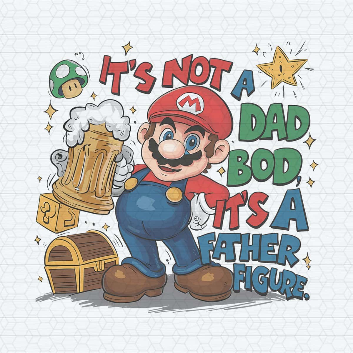 Super Mario It's Not A Dad Bod It's A Father Figure PNG | Inspire Uplift