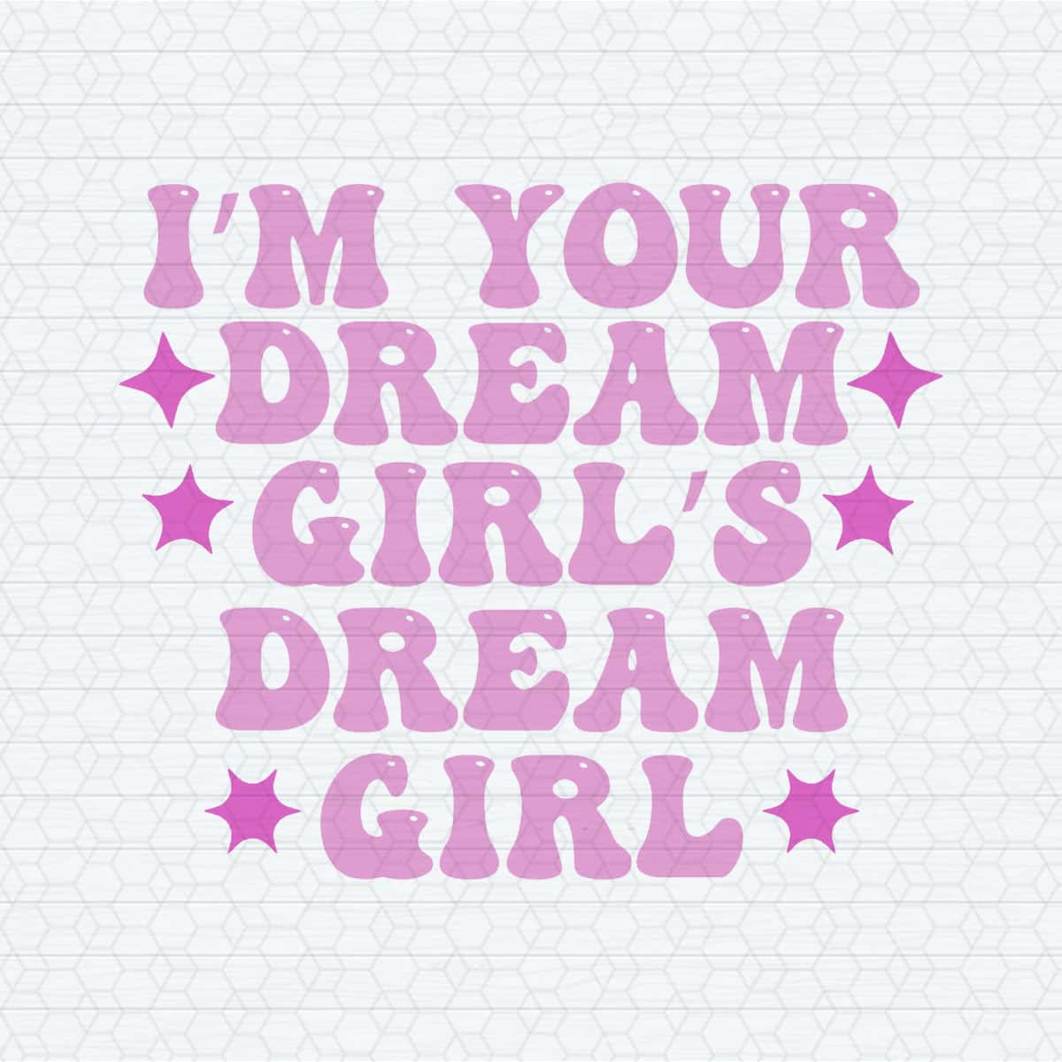 I'm Your Dream Girls Dream Girl Pride Month SVG | Inspire Uplift
