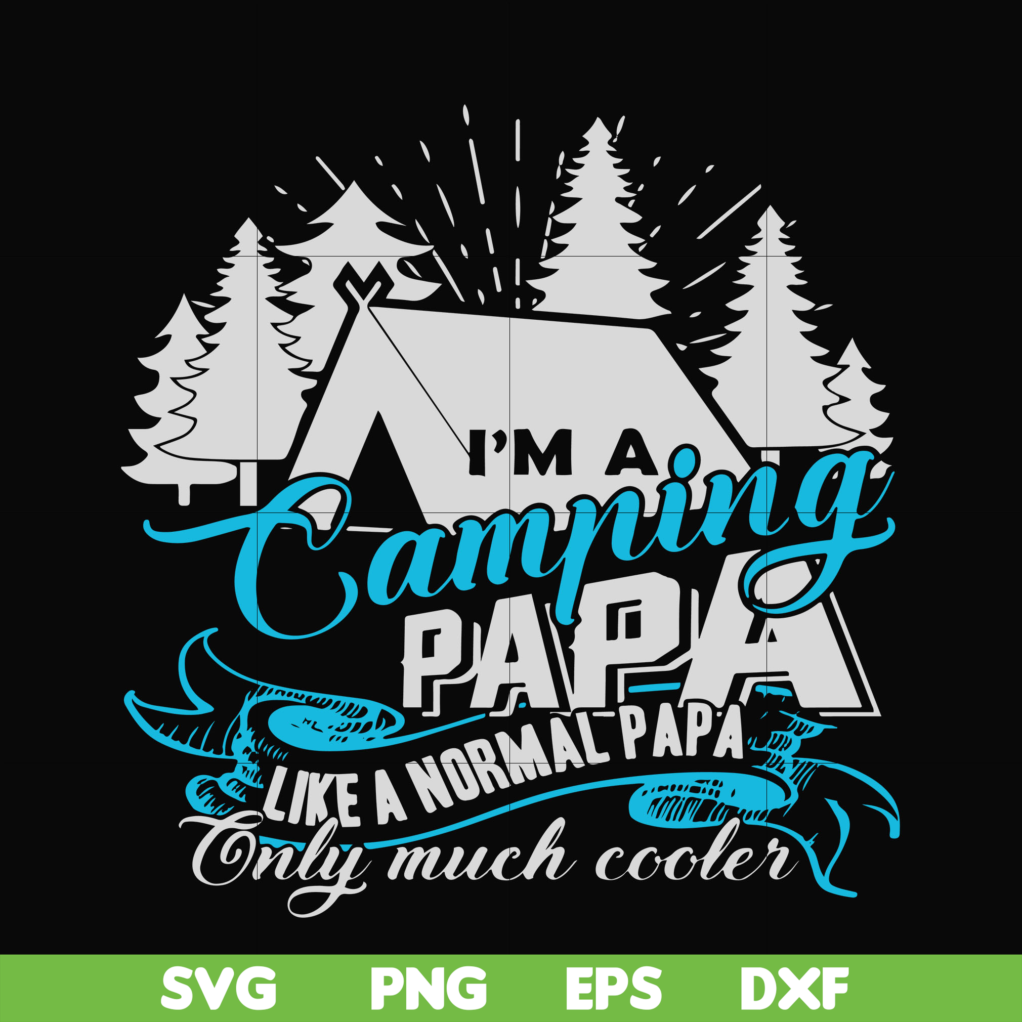 i am a camping papa like a normal papa only much cooler svg, | Inspire ...