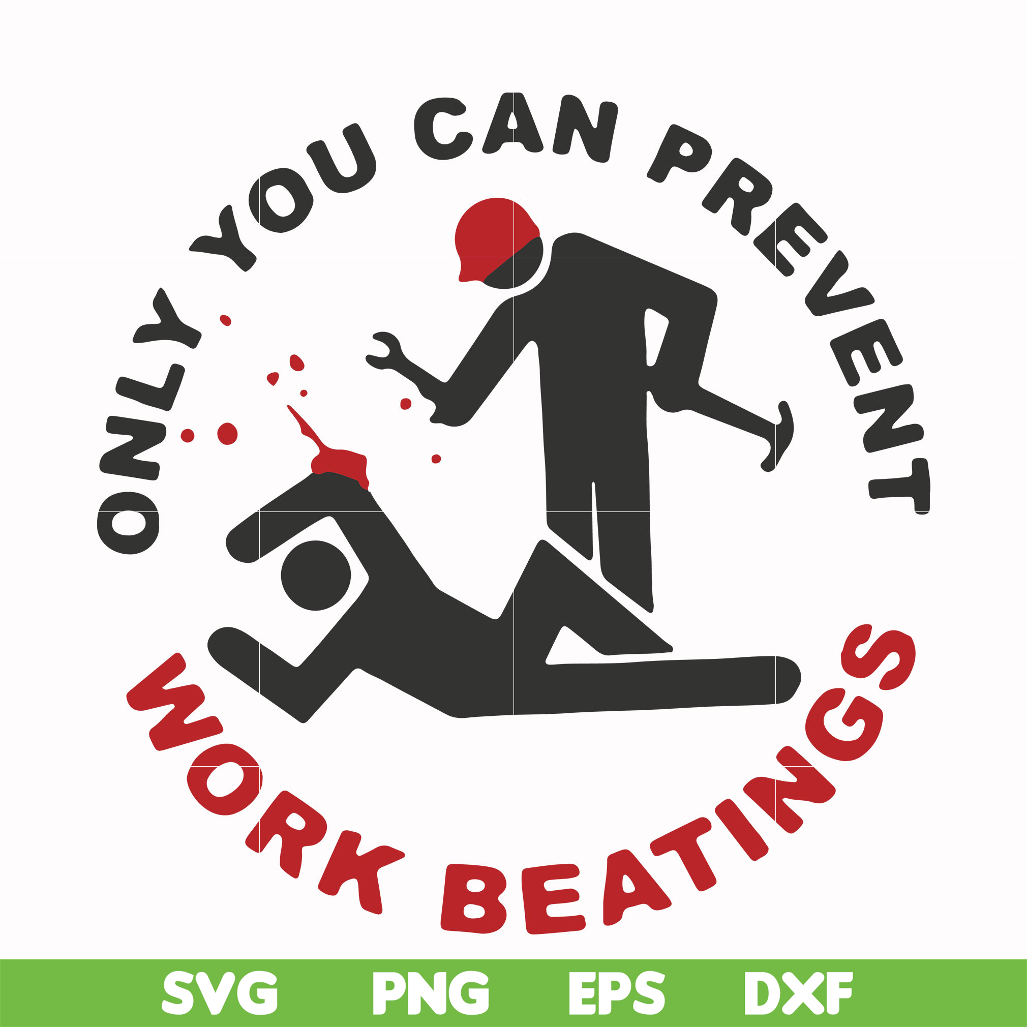 Only you can prevent work beatings svg, png, dxf, eps file F | Inspire ...