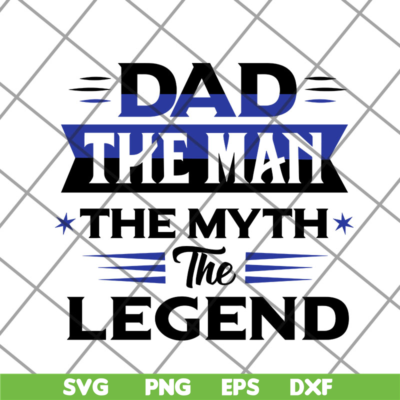 Dad The Man The Myth The Legend svg, png, dxf, eps digital f | Inspire Uplift