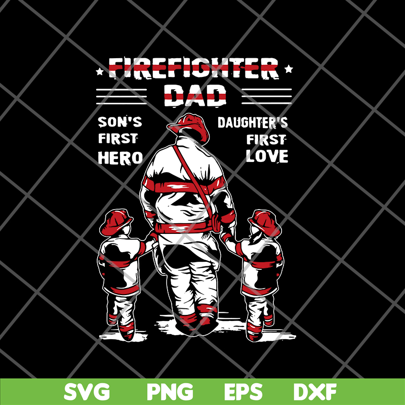 Firefighter Dad Sons First Hero Daughters First Love svg, pn | Inspire ...