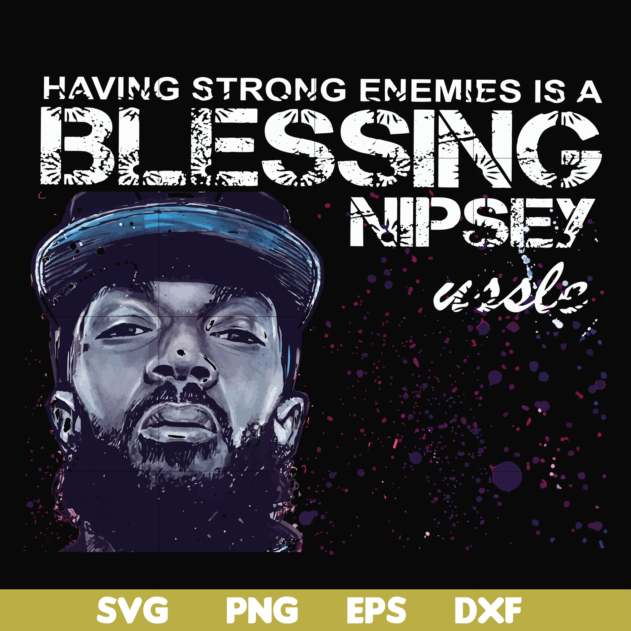 Having strong enemies is a blessing nipsey svg, png, dxf, ep | Inspire ...