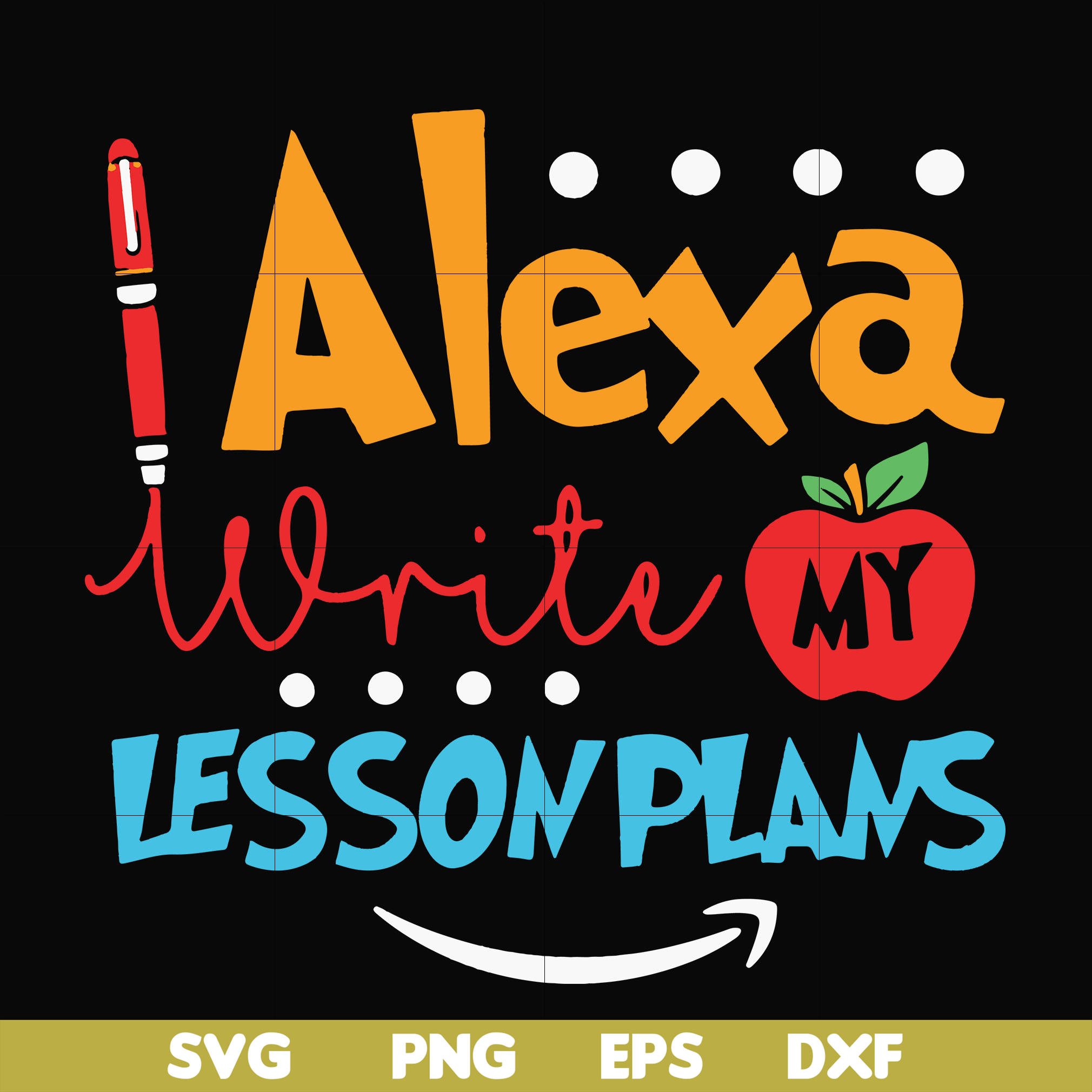 Alexa write my lesson plans svg, png, dxf, eps file FN000412 | Inspire ...