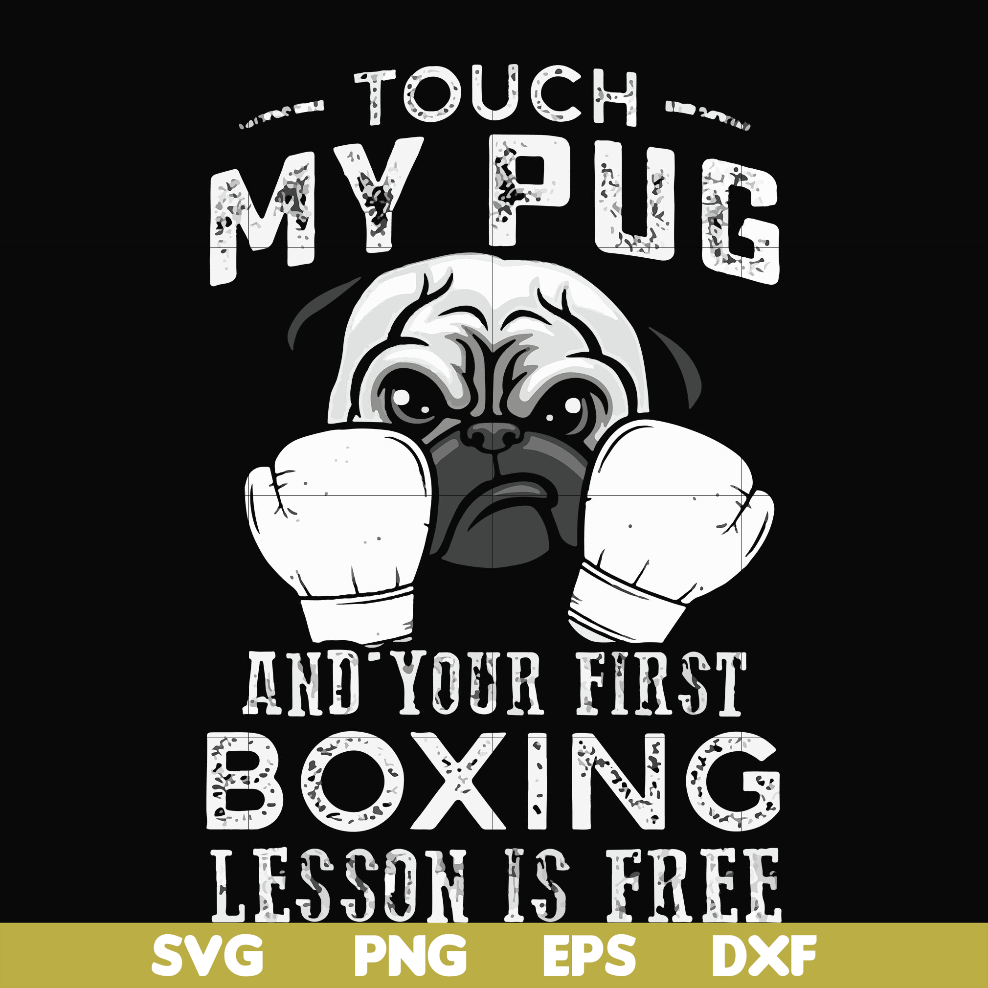 Touch my pug and your first boxing lesson is free svg, png, | Inspire ...