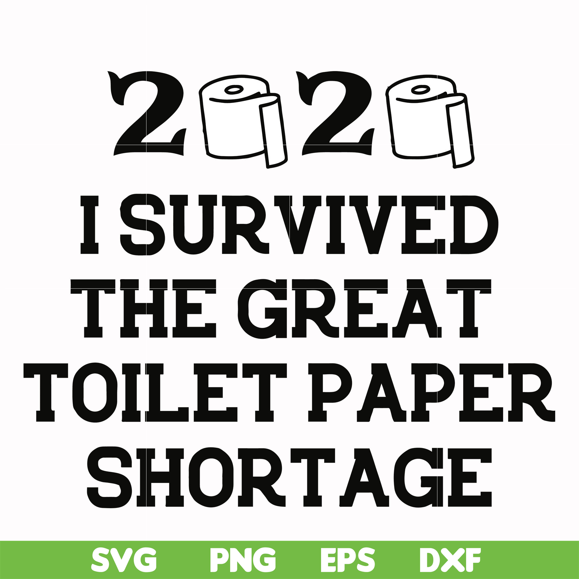I survived the great toilet paper shortage svg, png, dxf, ep | Inspire ...