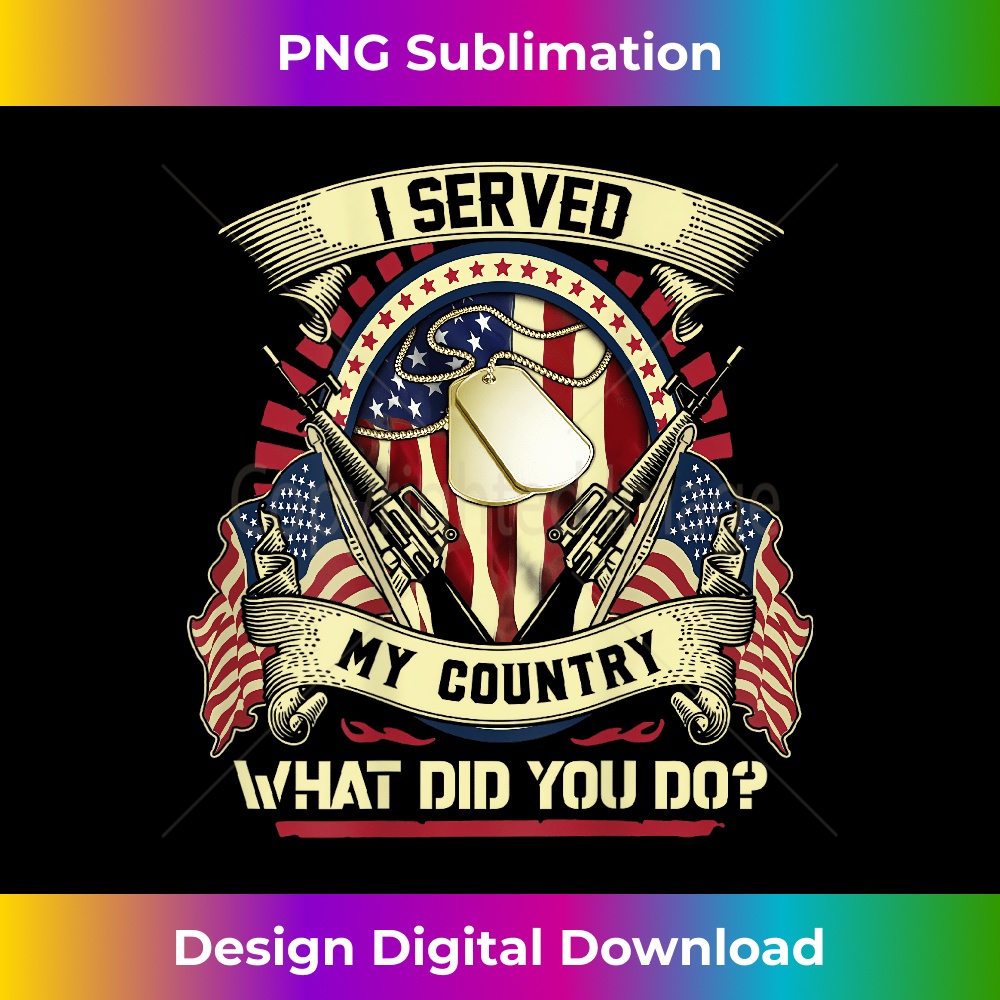 I Served My Country What Did You Do - Veteran | Inspire Uplift