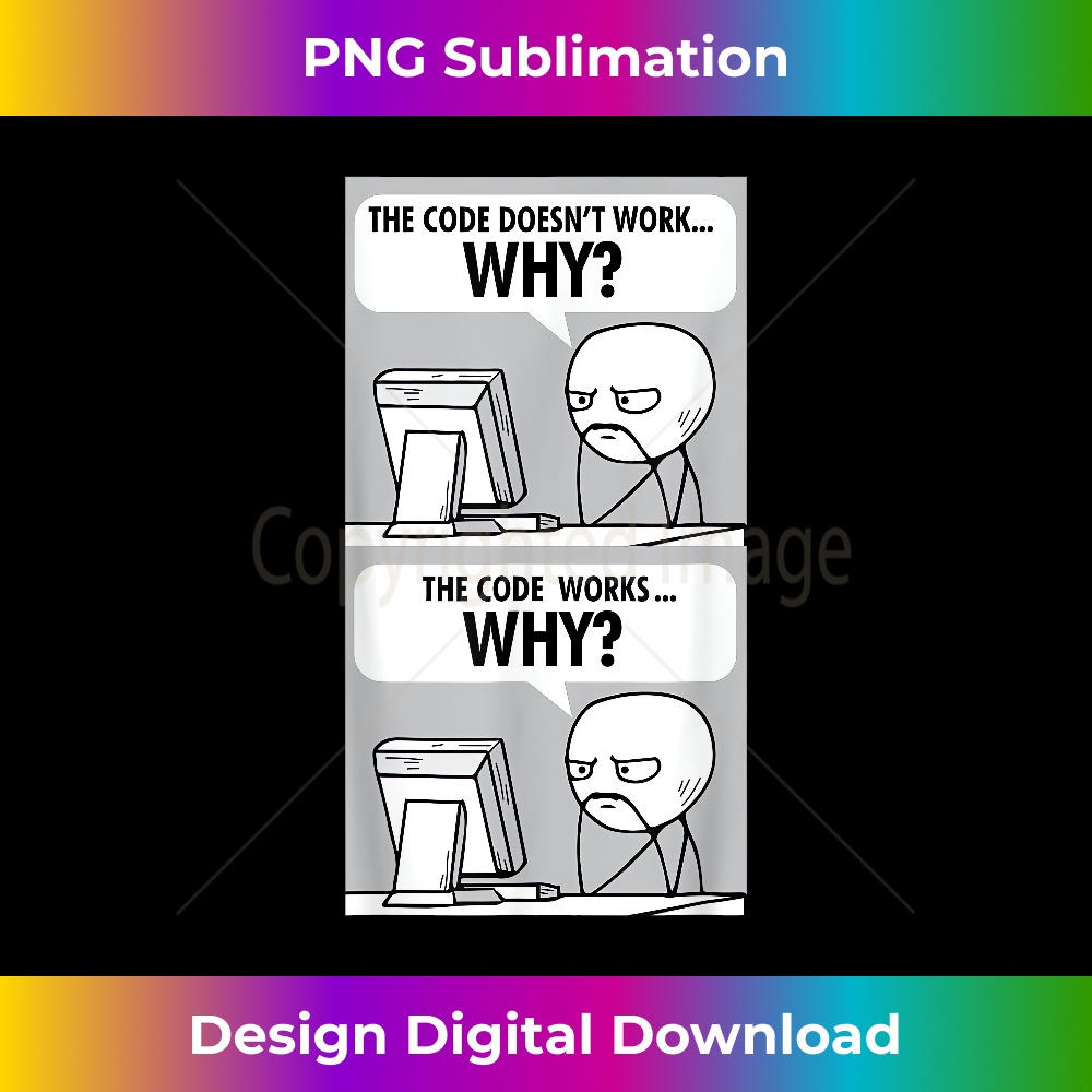 Code Doesn't Work Why Funny IT Tech Computer Programmer - PN | Inspire Uplift
