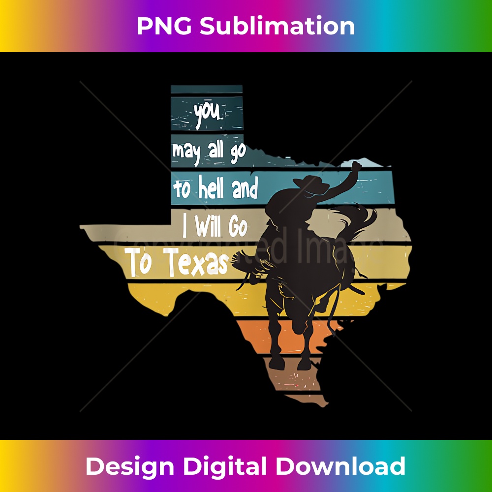 You may all go to hell and I will go to Texas cowboys T-Shir | Inspire ...