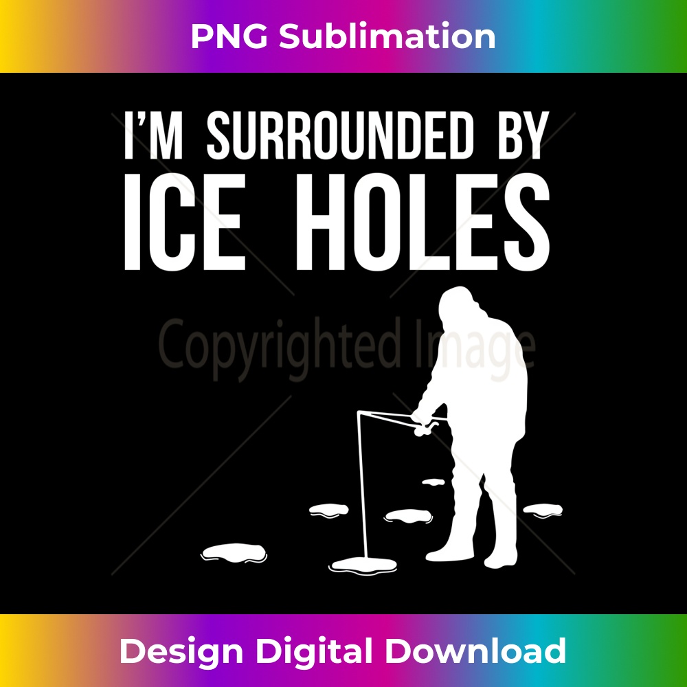 Funny Ice Fishing Design Gift I'm Surrounded By Ice Holes Lo | Inspire ...