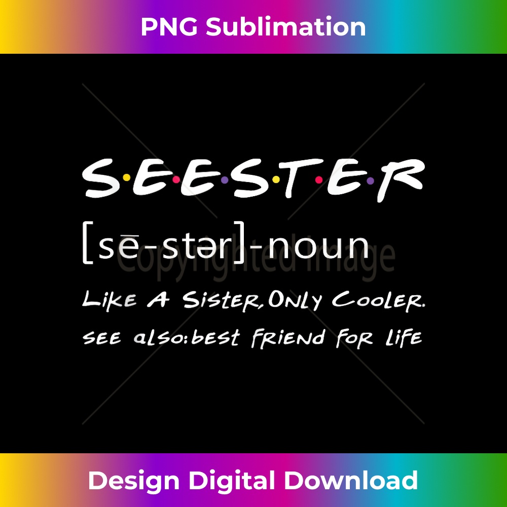 Seester Definition Like A Sister Only Cooler Funny Sisters T | Inspire ...