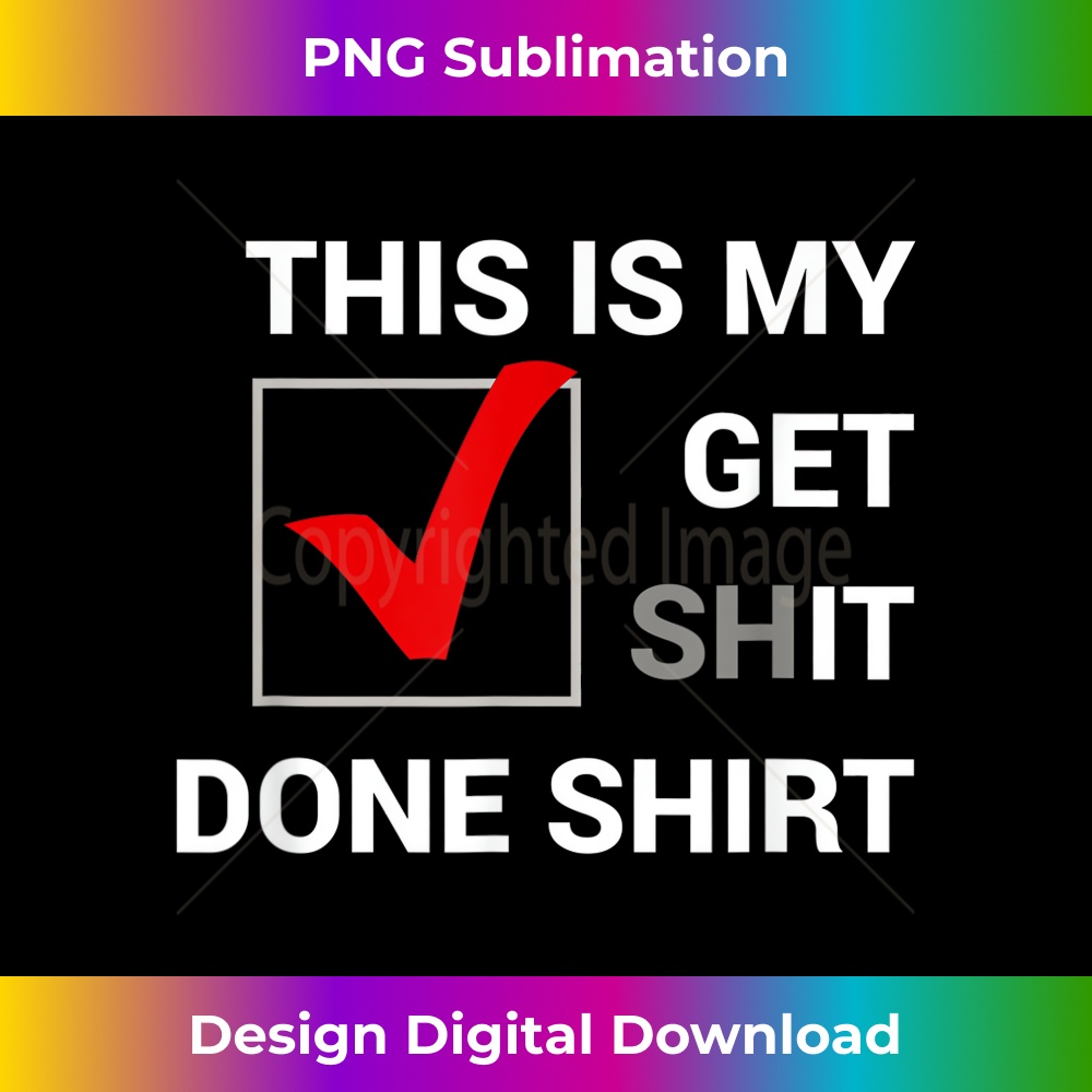 This is my Get Shit Done Get it Done! 1 - PNG Sublimation Di | Inspire ...