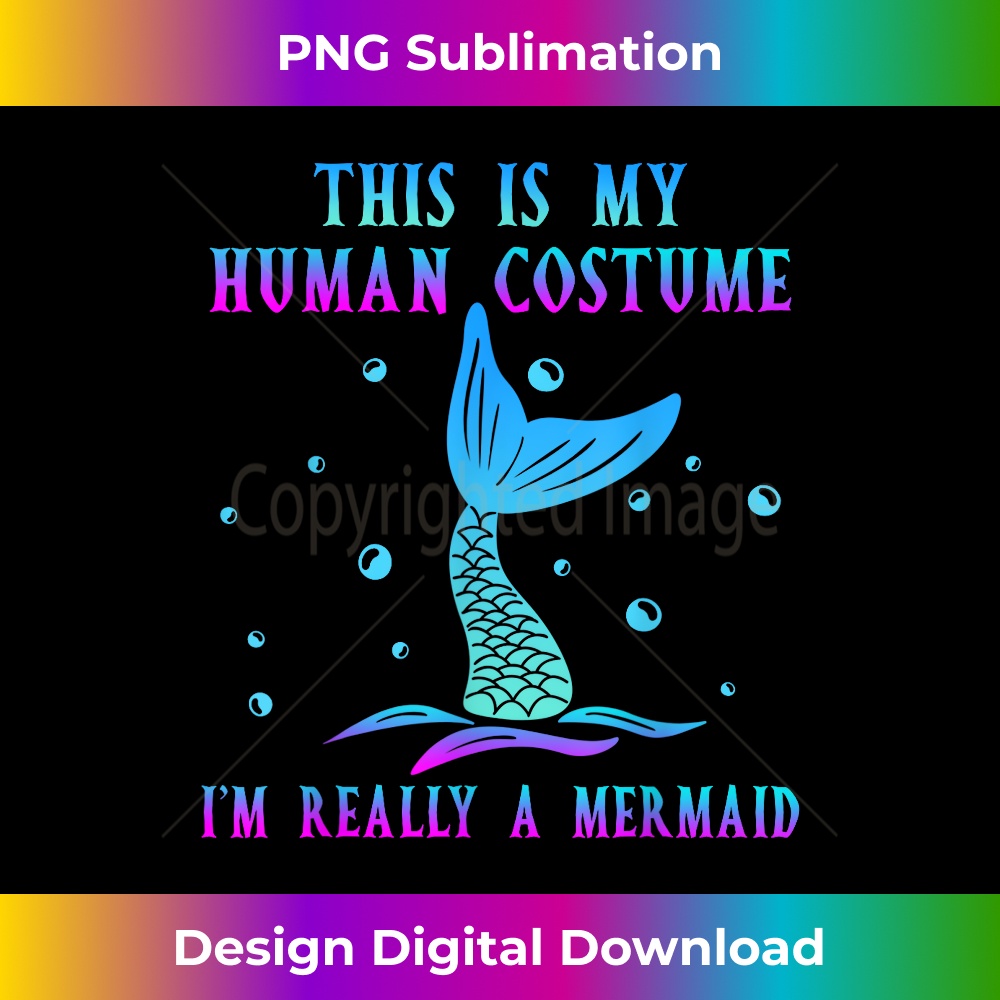 This Is My Human Costume I'm Really A Mermaid Easy Halloween | Inspire ...