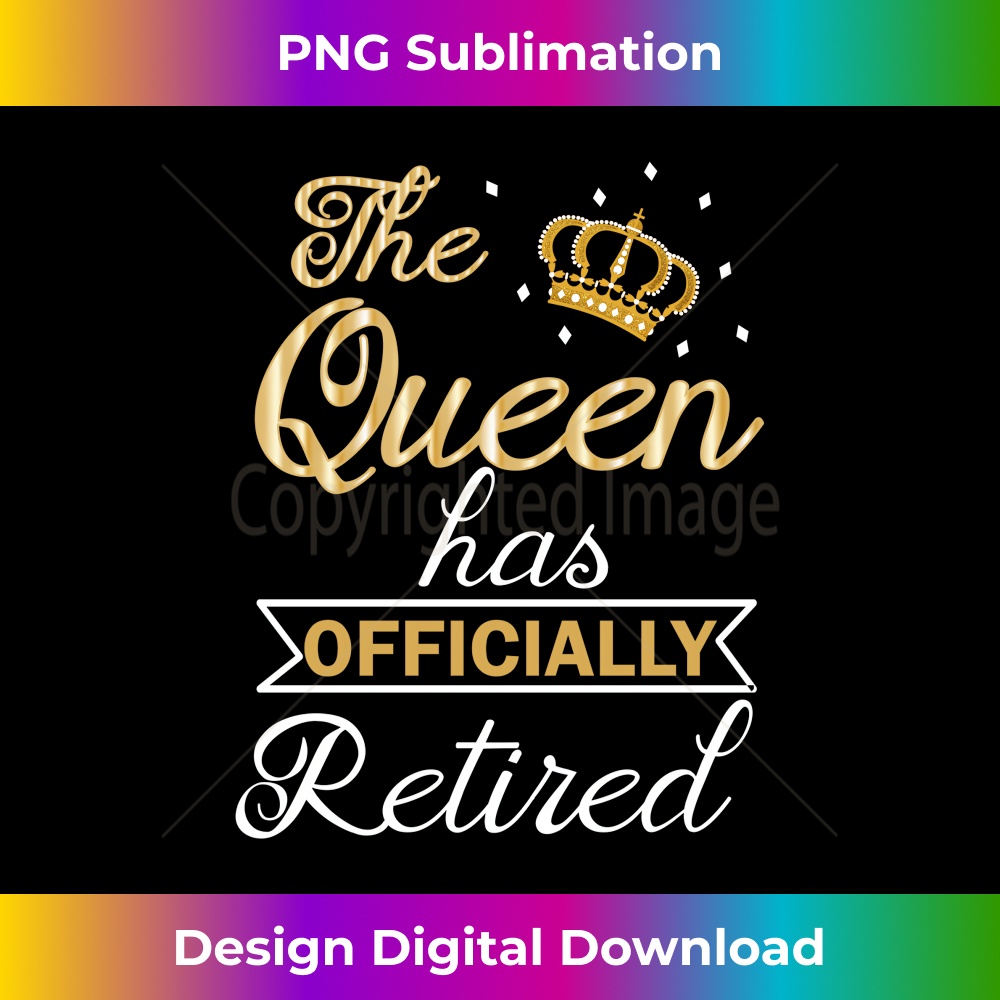 s The Queen Has Officially Retired Funny Retired 1 - Premium | Inspire ...