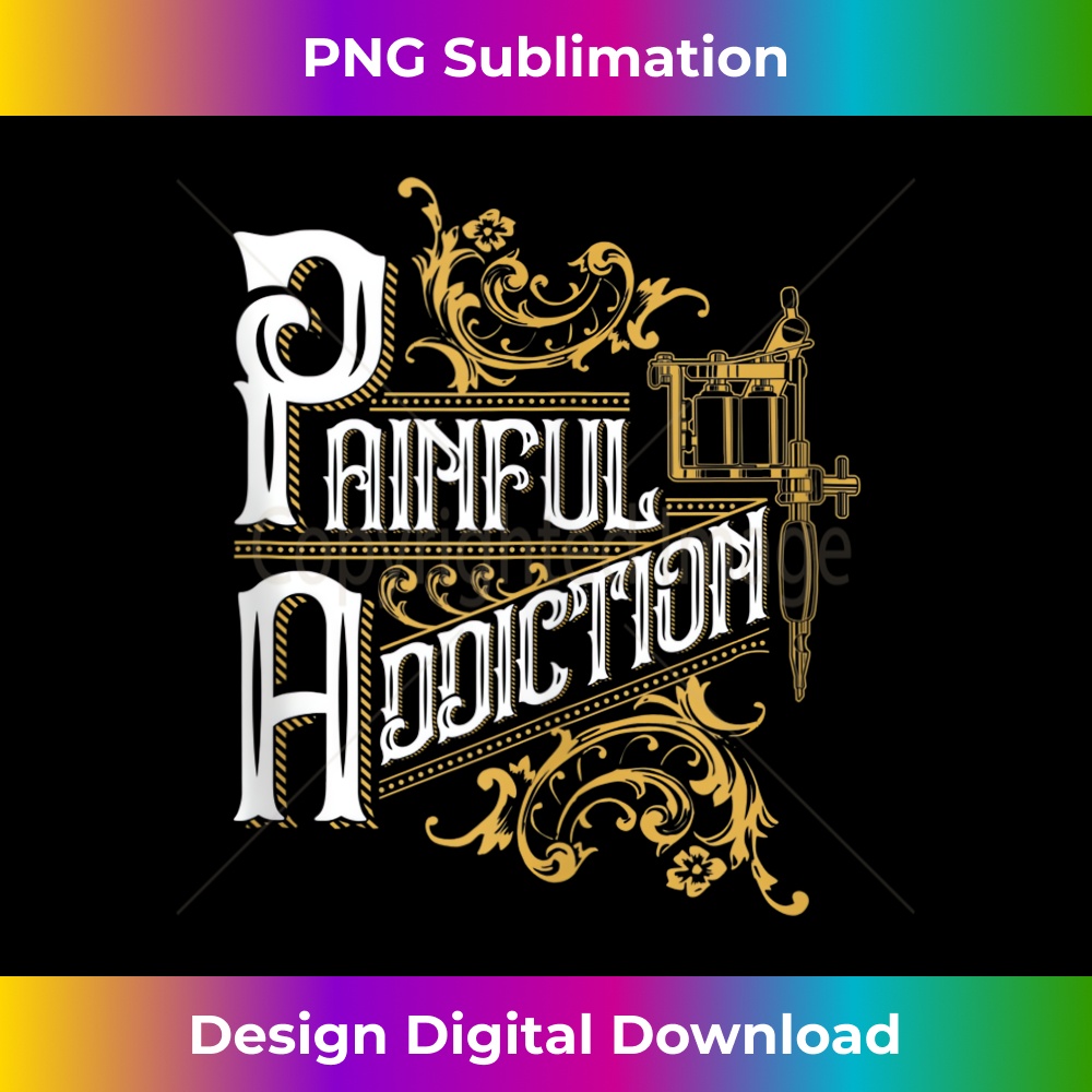 Tattoo Themed Calligraphy Text Painful Addiction Ink Lovers | Inspire ...