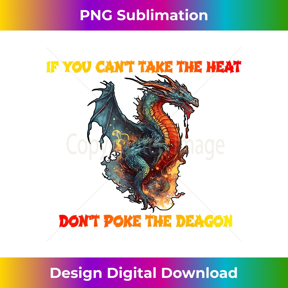 IF YOU CAN'T TAKE THE HEAT.. DON'T POKE THE DRAGON SARCASTIC | Inspire ...