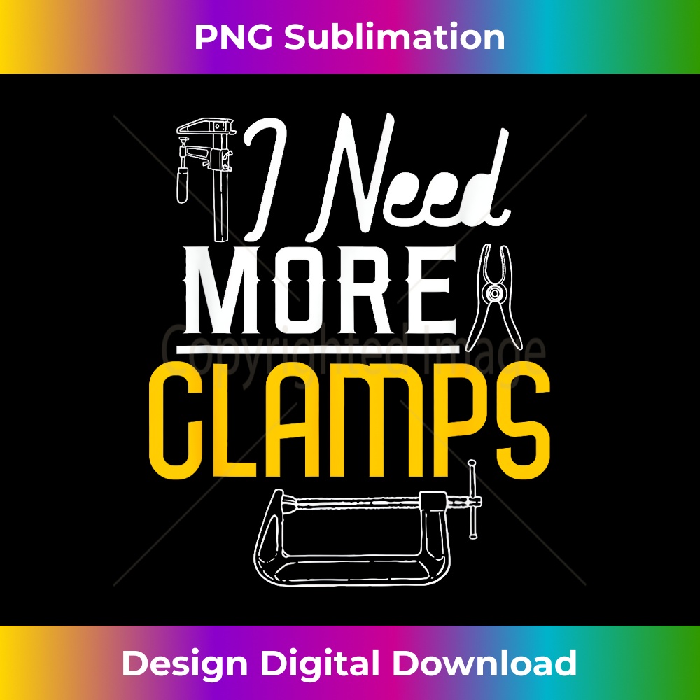 I Need More Clamps Funny Woodworking For Woodworkers - Insta | Inspire ...