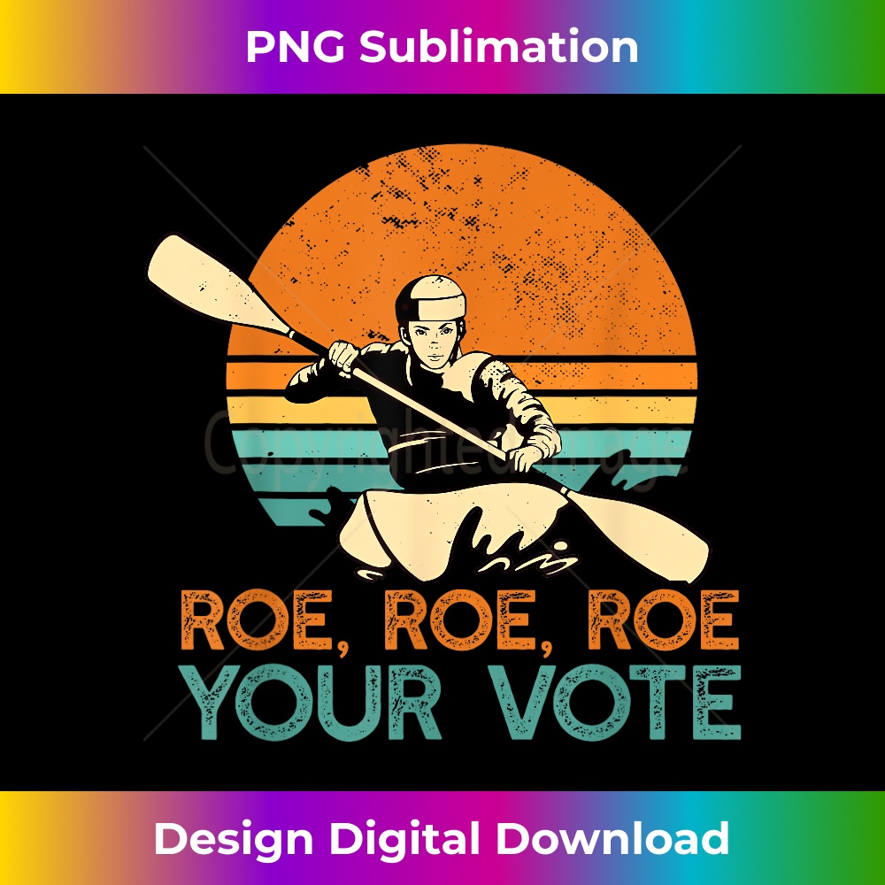 ROE ROE ROW YOUR VOTE Protect Wade Supreme Court Rights Meme | Inspire ...