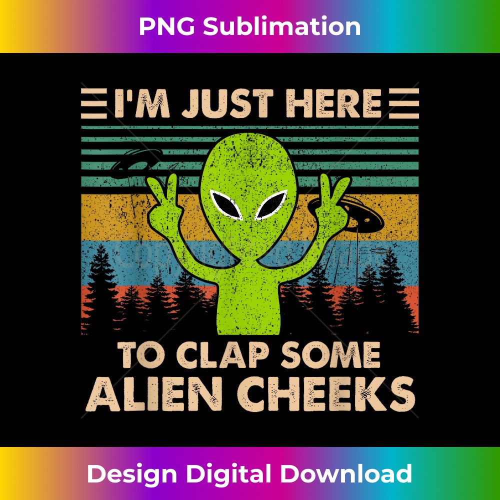 Vintage I'm Just Here to Clap Some Alien Cheeks Tshirt Funny | Inspire ...