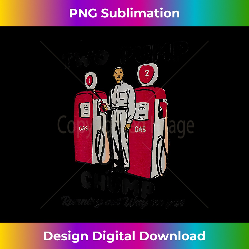 Two Pump Chump Running Out Way Too Fast Funny Quote 1 - Uniq | Inspire ...