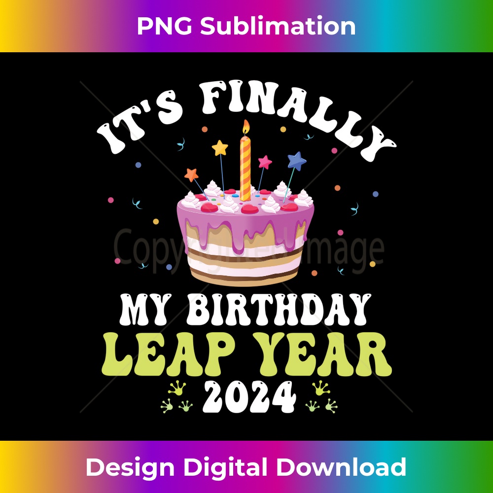 It's Finally My Birthday Leap Year 2024 Birthday Leap Day Lo | Inspire ...