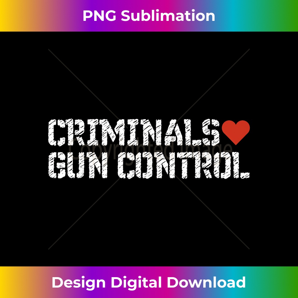 Criminals Love Gun Control Ban Idiots not Guns Pro 2A - Inst | Inspire ...