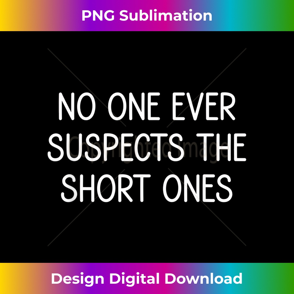 No One Ever Suspects The Short Ones, Funny, Jokes, Sarcastic | Inspire ...