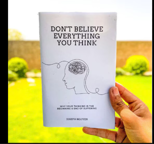 Dont Believe Everything You Think By Joseph Nguyen: A Guide | Inspire ...