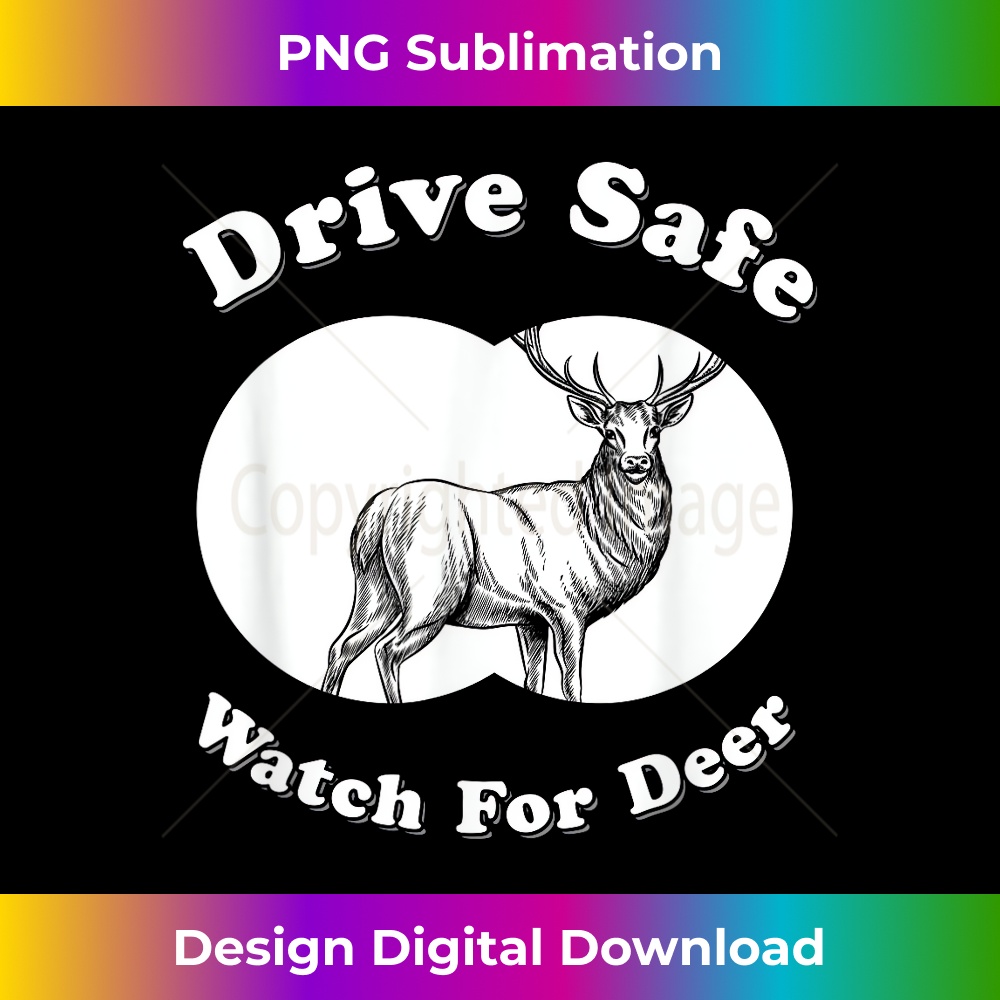 Drive Safe Watch For Deer - Midwest Saying | Inspire Uplift