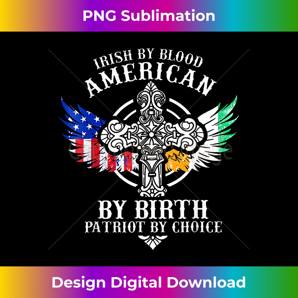 Irish By Blood American By Birth Patriot By Choice - Irish | Inspire Uplift