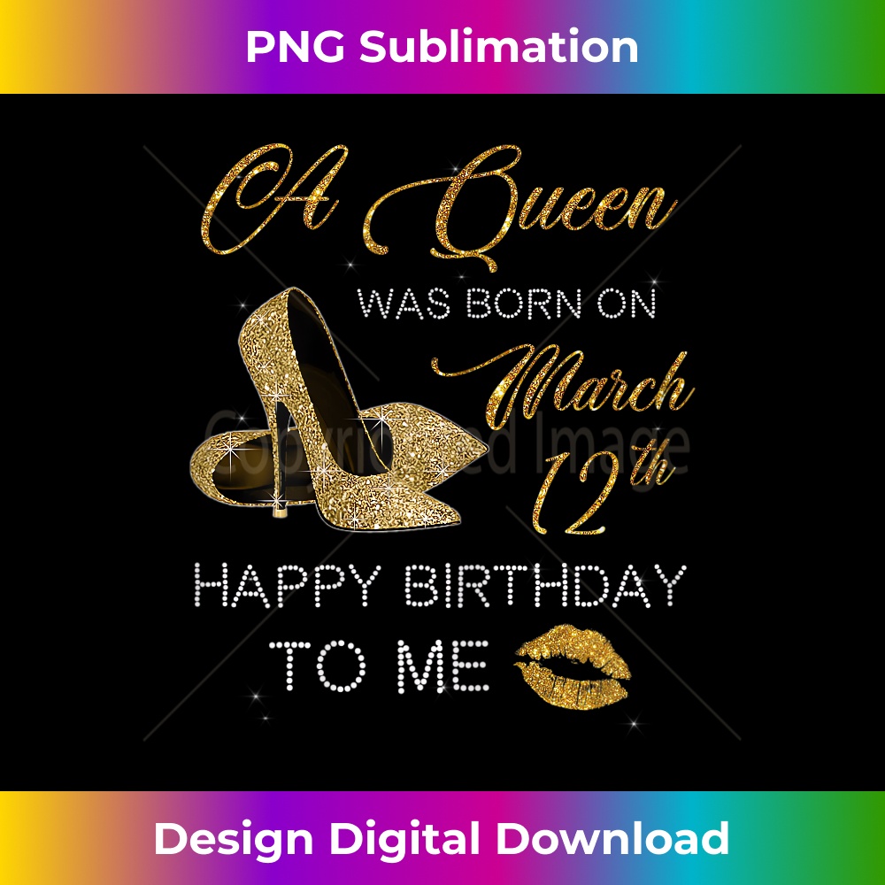 Womens Womens A Queen Was Born On March 12th Happy Birthday | Inspire ...