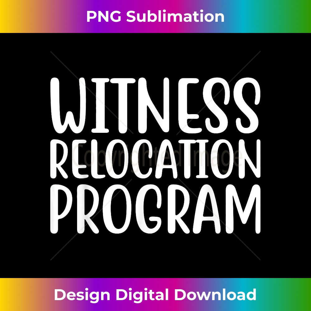 Witness Relocation Program - Retro PNG Sublimation Digital D | Inspire ...