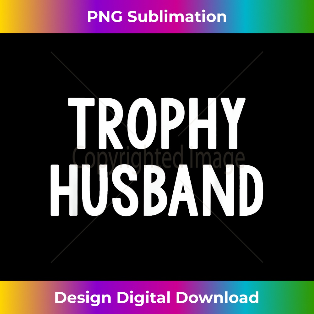 Mens Trophy Husband - PNG Sublimation Digital Download | Inspire Uplift