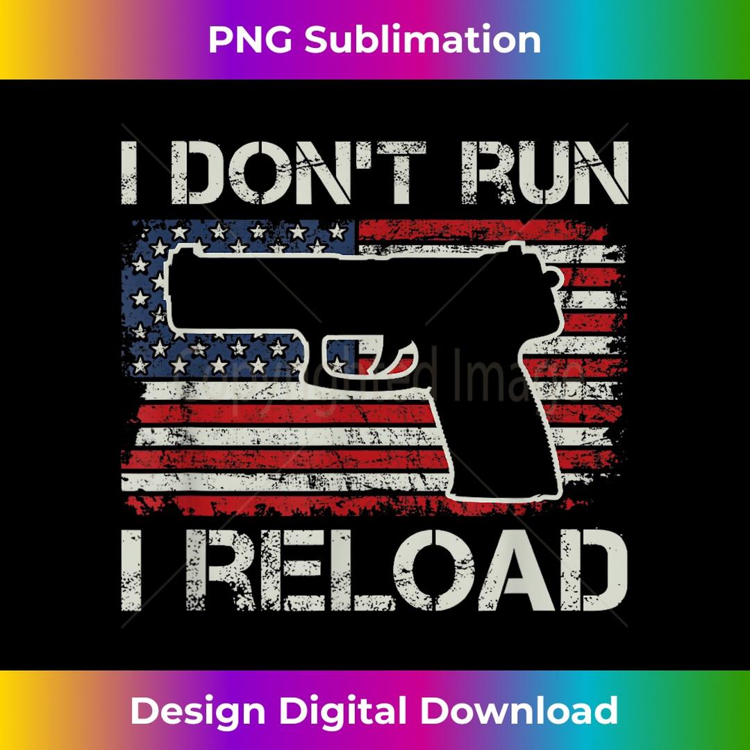 I Don't Run I Reload - Pro Guns Pistol USA Flag Funny Gun | Inspire Uplift