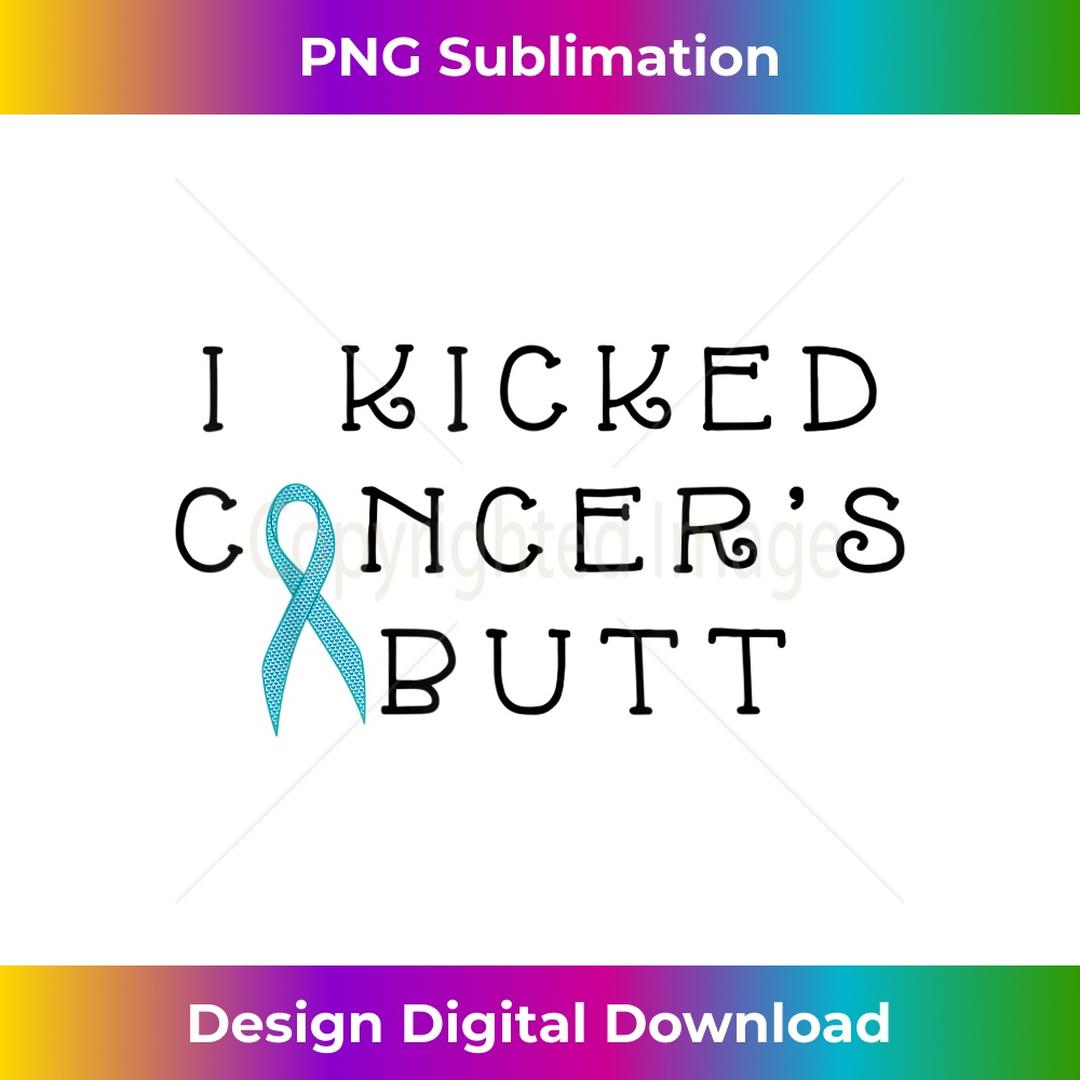 I kicked cancers butt motivational cancer awareness - PNG Su | Inspire Uplift