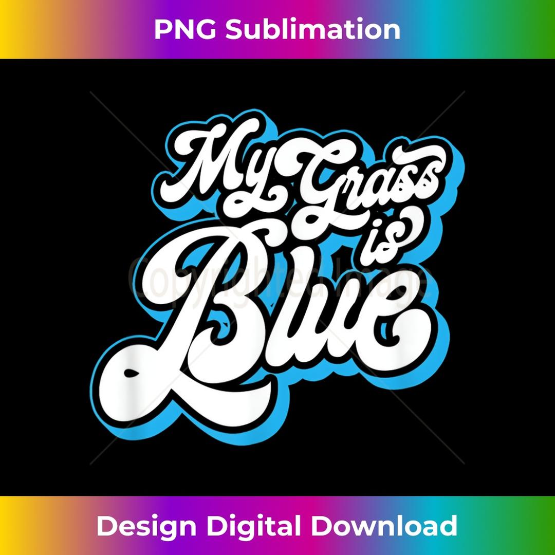 My Grass Is Blue Funny Retro Typography Bluegrass Graphic 1 | Inspire ...