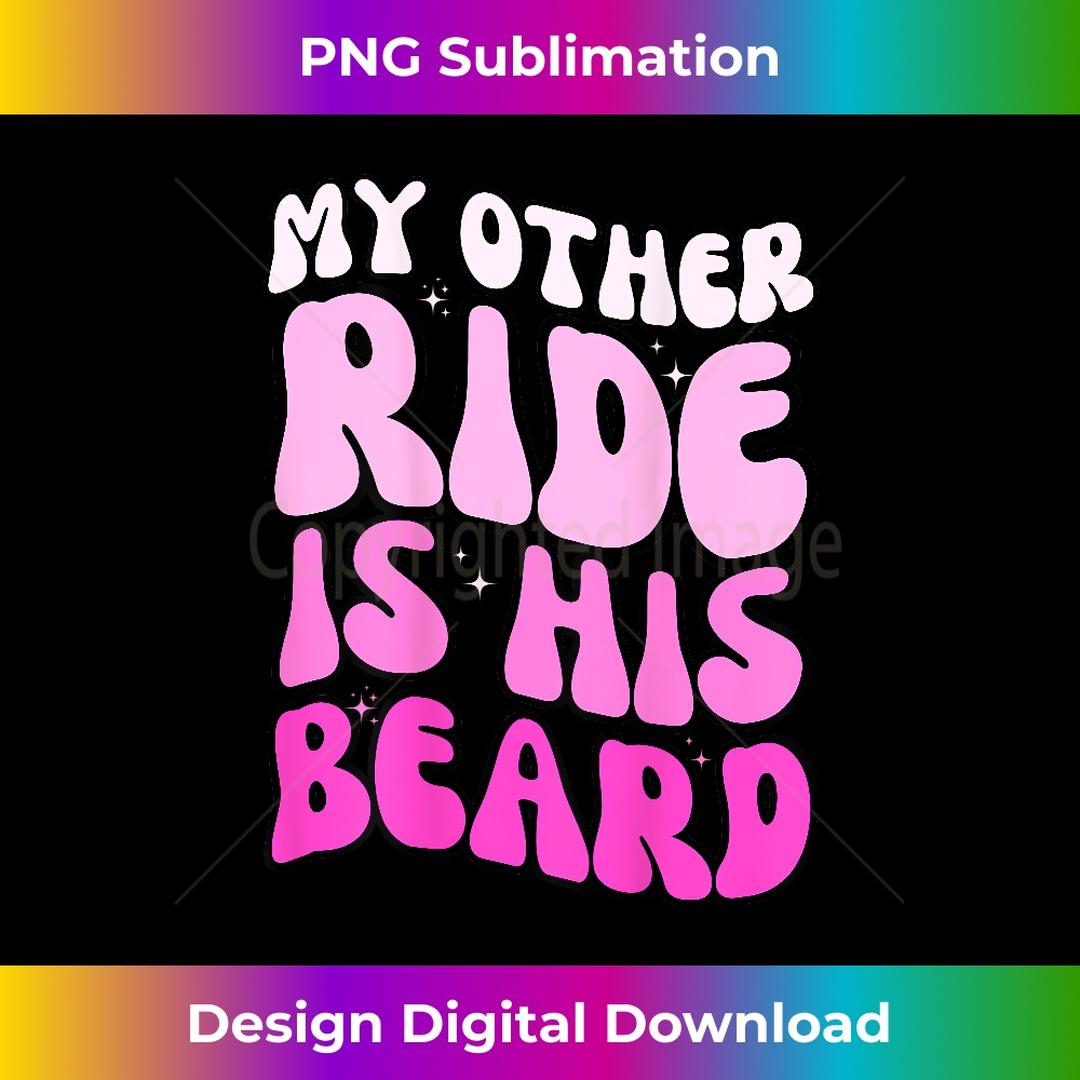 My Other Ride Is His Beard Lover Retro Groovy (ON BACK) 1 - | Inspire ...