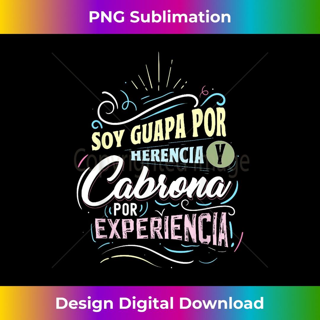 Mexicana Soy Guapa Por Herencia Y Cabrona Por Experiencia - | Inspire ...