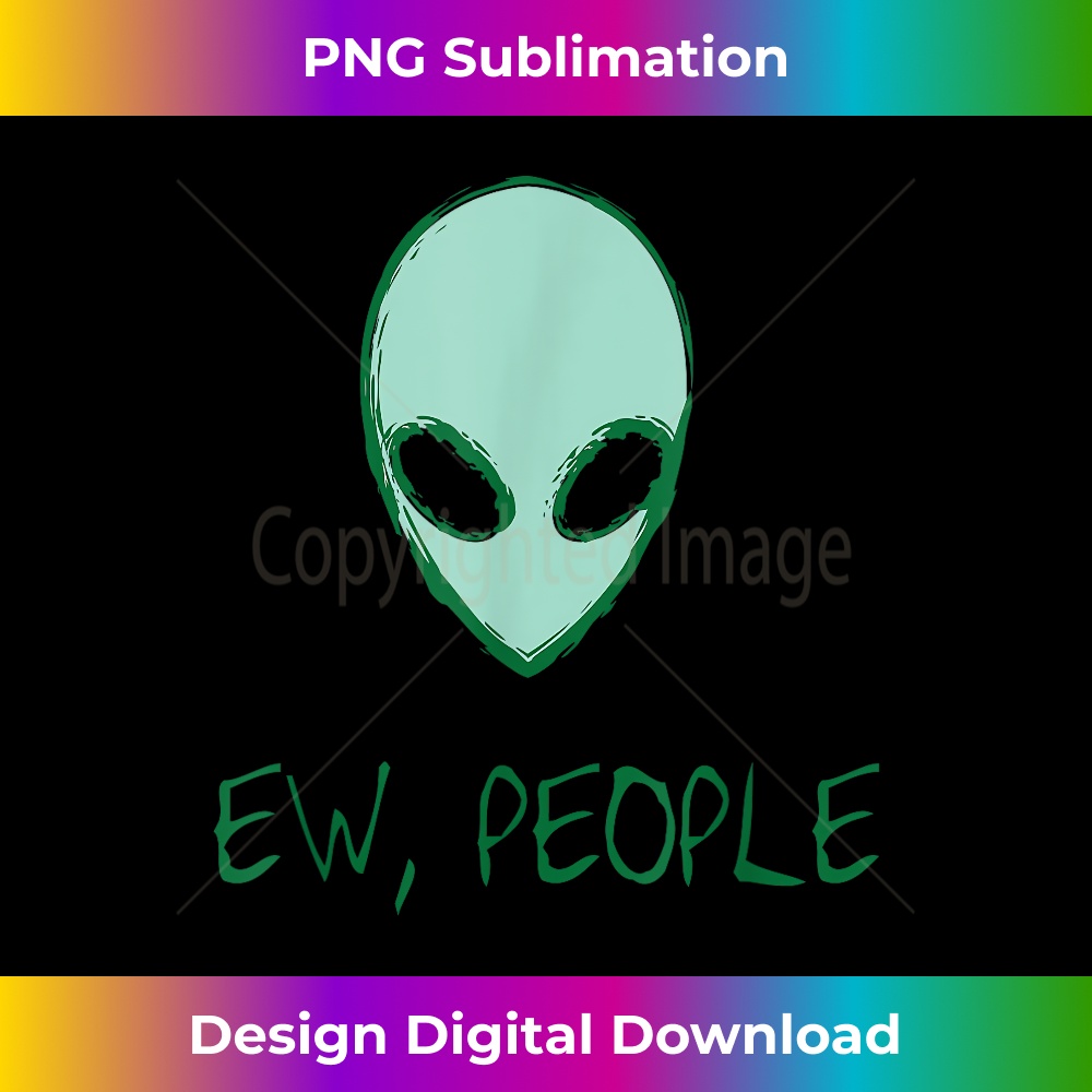 Alien Ew People Alien - Sublimation-Ready PNG File | Inspire Uplift