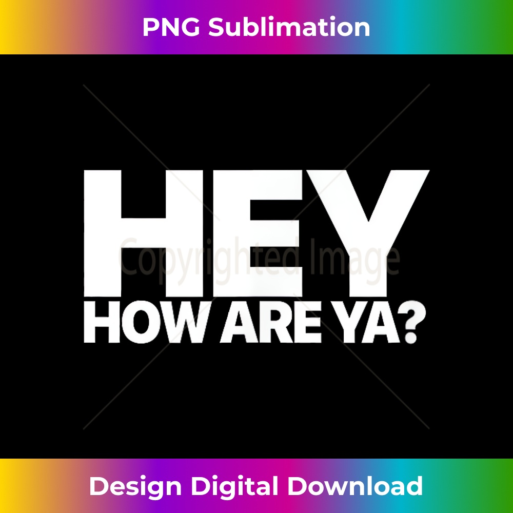 Hey How Are Ya - Digital Sublimation Download File | Inspire Uplift
