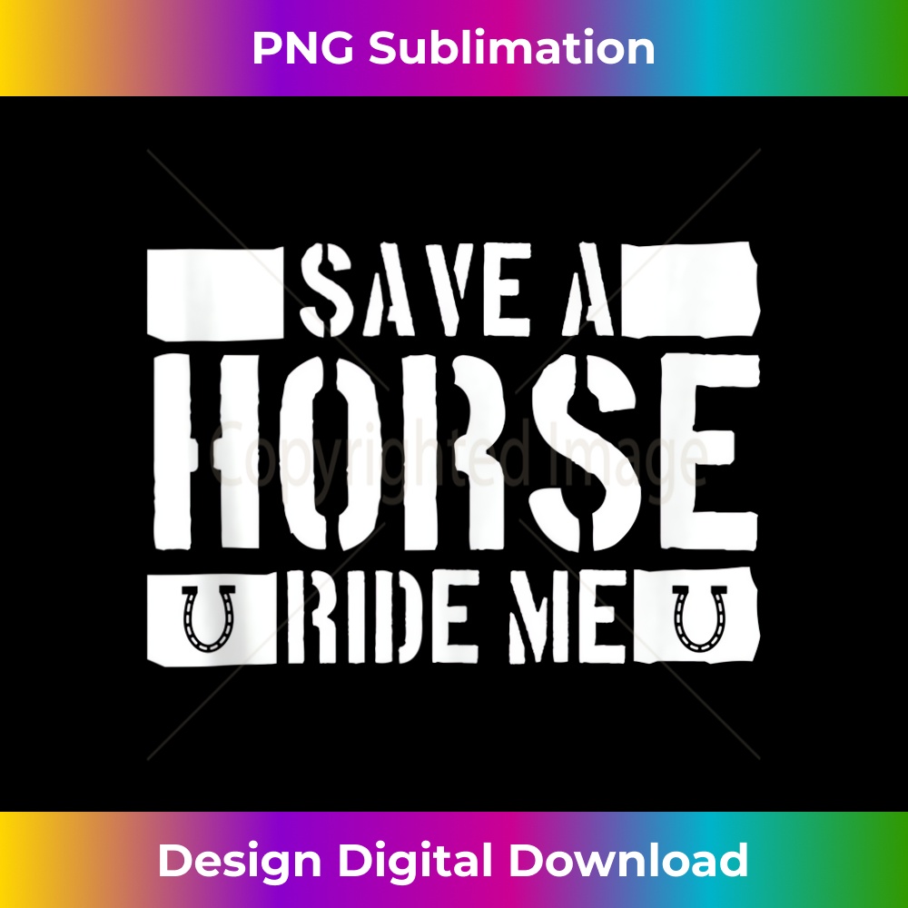 Save A Horse Ride Me Funny Cowboy Riding Adult Humor Joke Ta | Inspire ...